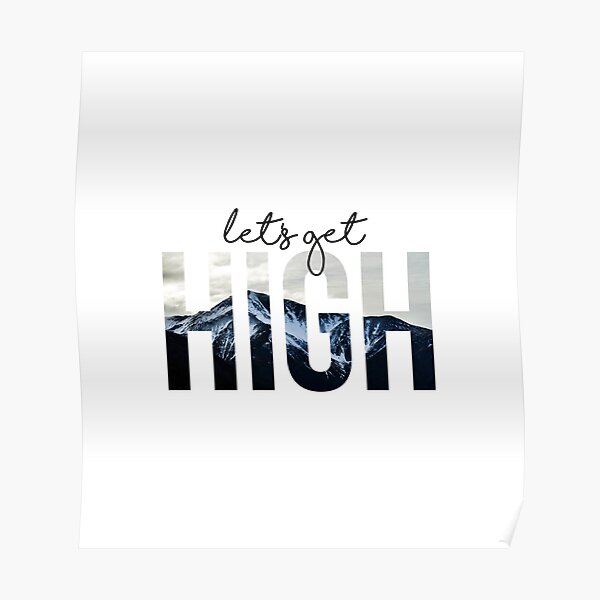 "Let's Get High" Poster for Sale by MaPetiteFleur | Redbubble