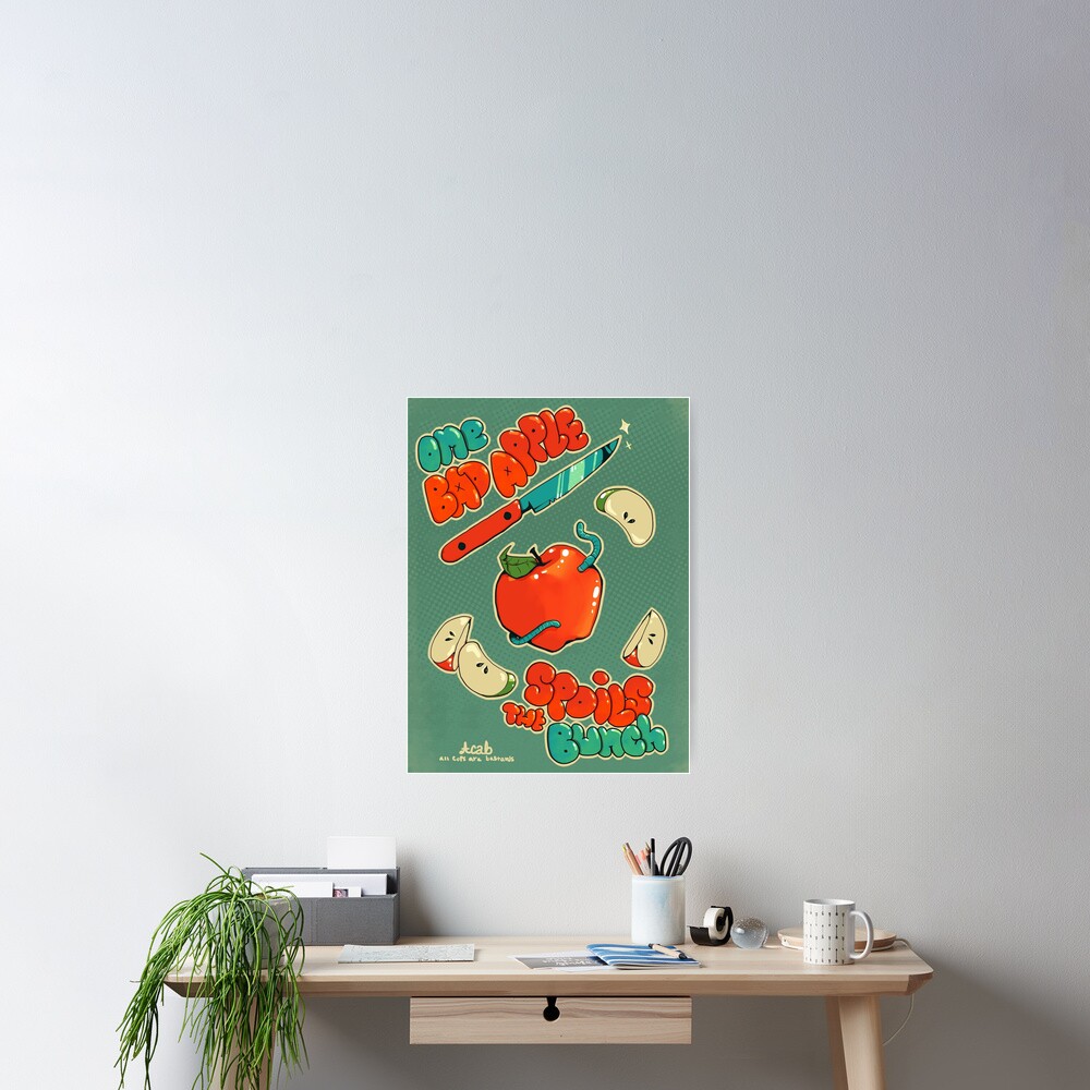 "One Bad Apple Spoils The Bunch" Poster for Sale by SEQU0IA | Redbubble