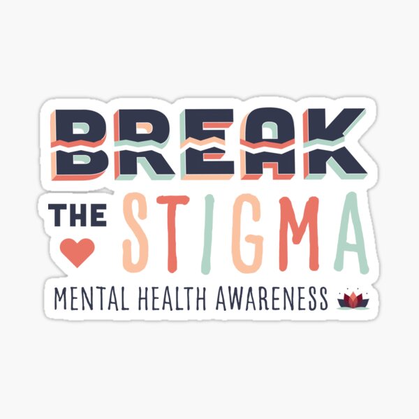 Break The Stigma Mental Health Awareness Sticker For Sale By Emily K