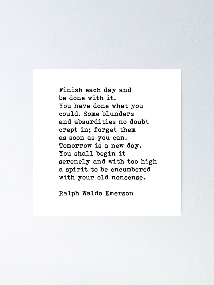 "Finish Each Day, Ralph Waldo Emerson, Motivational Quote" Poster for ...