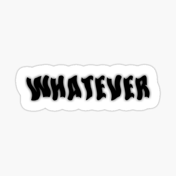 "WHATEVER" Sticker by landmandt | Redbubble