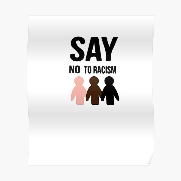 No To Racism Posters | Redbubble