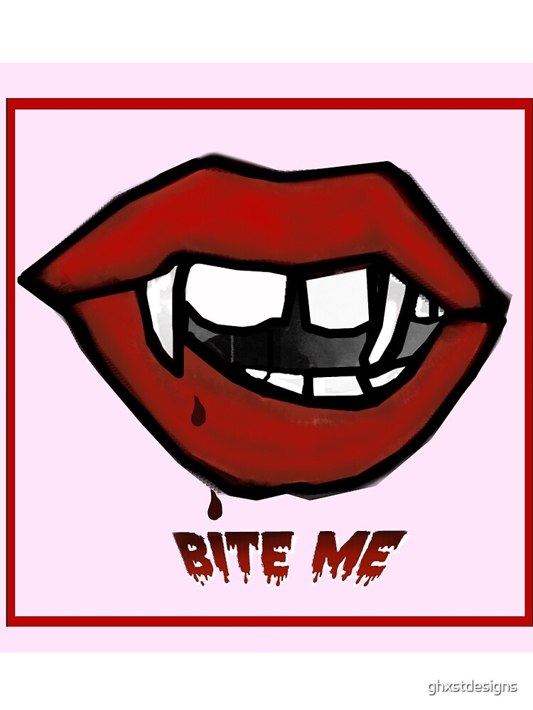 "Bite me poster" Graphic T-Shirt for Sale by ghxstdesigns | Redbubble