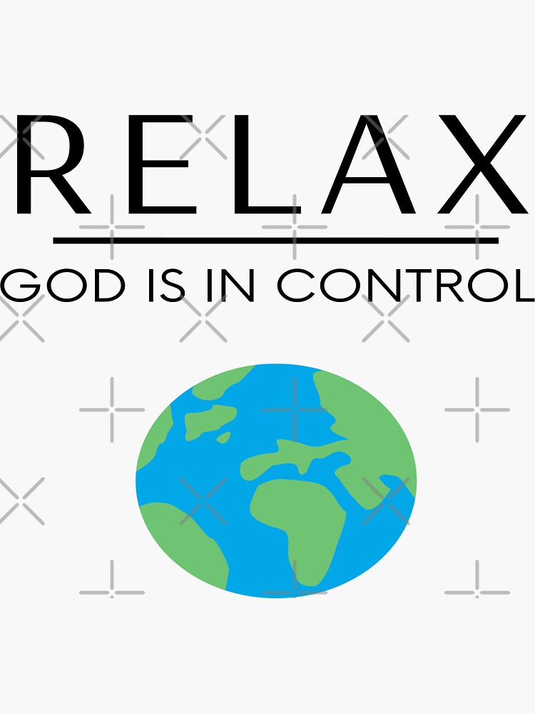 "Relax God Is In Control" Sticker for Sale by JosephineEsther | Redbubble