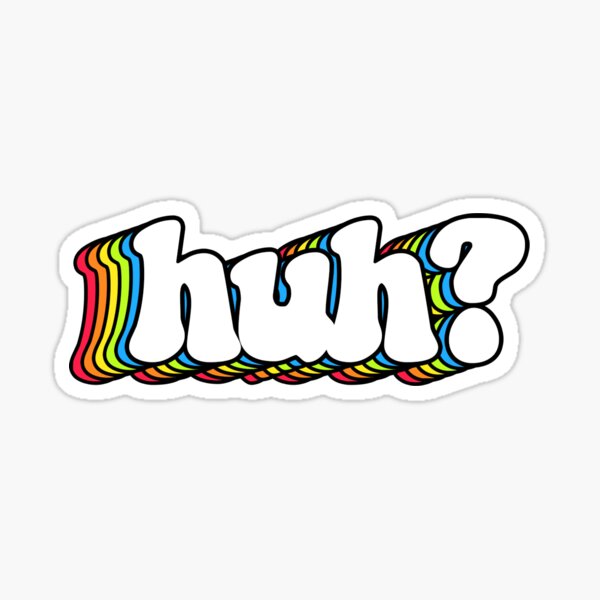 "huh? sticker" Sticker by chachels | Redbubble