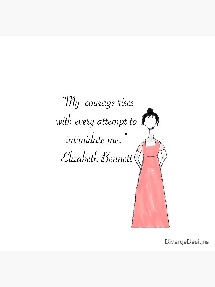 Good Elizabeth Bennet Quotes My Courage Rises” Elizabeth Bennet