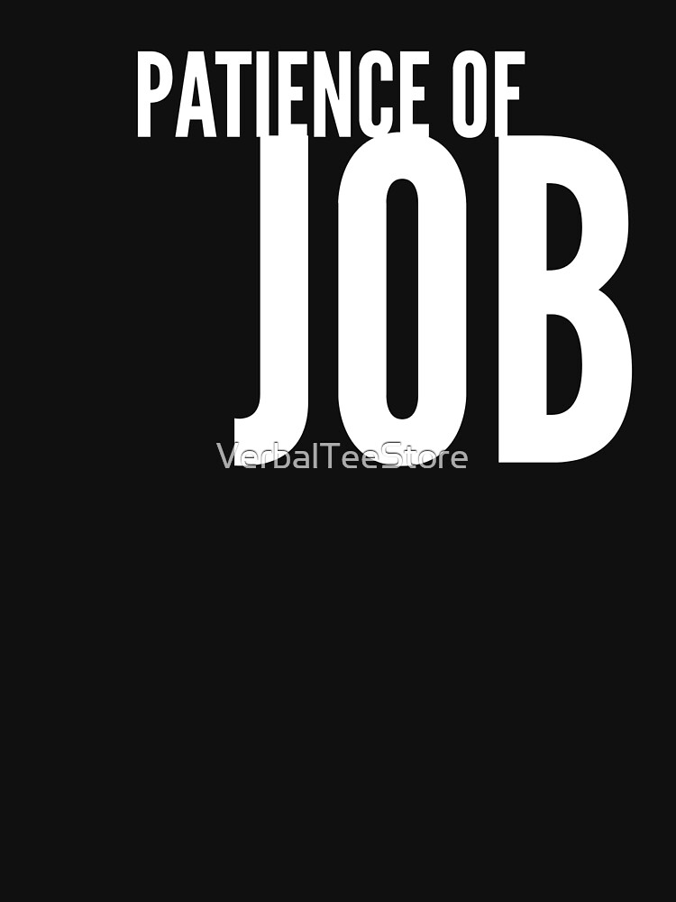 "Patience of Job" T-shirt for Sale by VerbalTeeStore | Redbubble ...