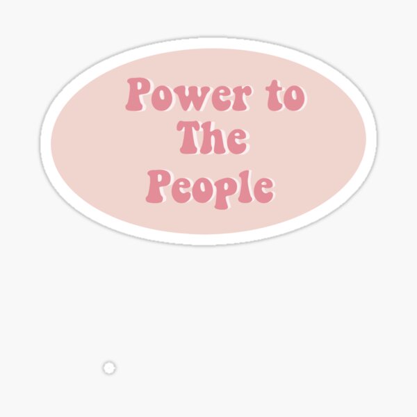 "Power To The People " Sticker for Sale by planetsarah | Redbubble