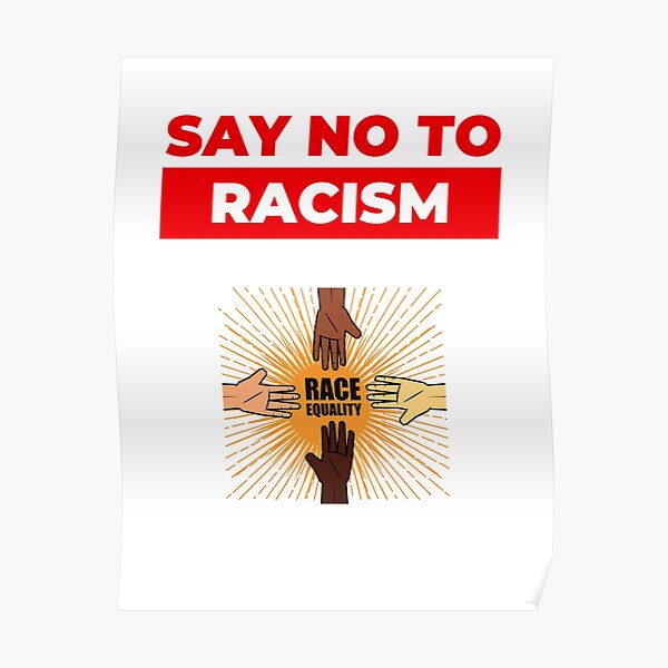 Póster «Di no al racismo La igualdad racial» de charles-sawh | Redbubble