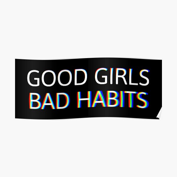 "Good Girls Bad Habits" Poster for Sale by chrismanubag | Redbubble