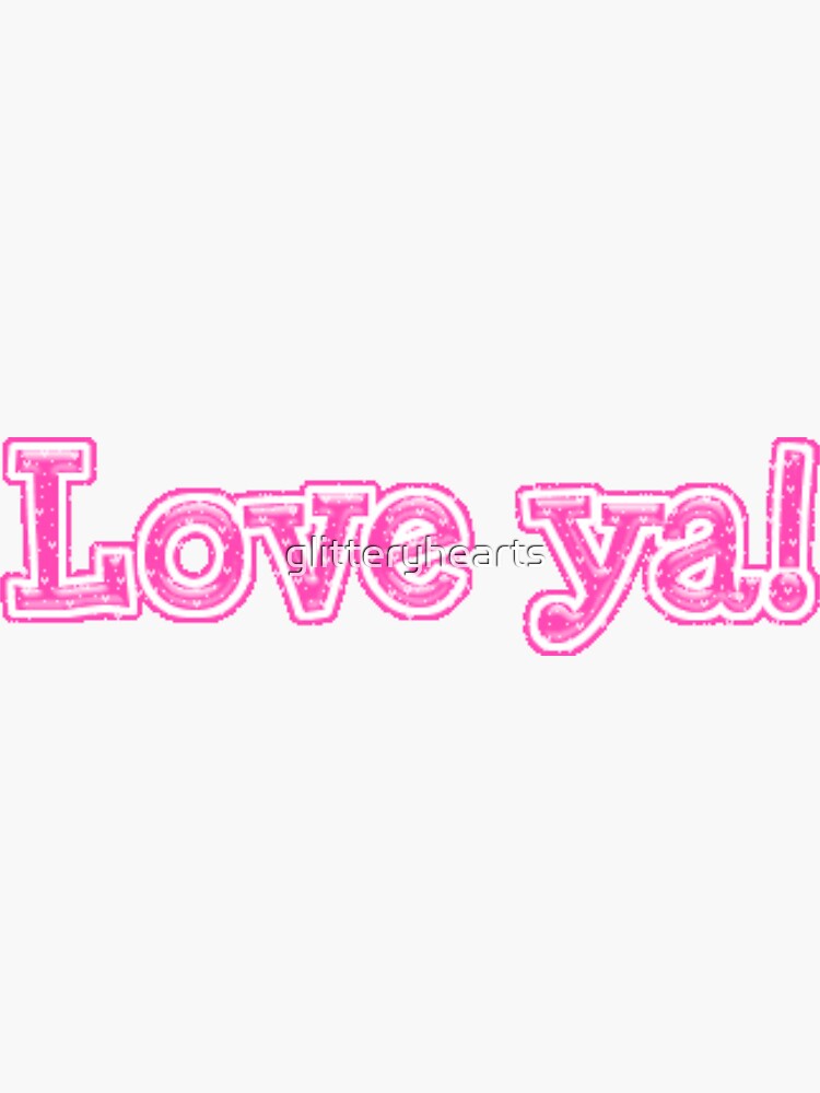 "love ya!" Sticker for Sale by glitteryhearts | Redbubble