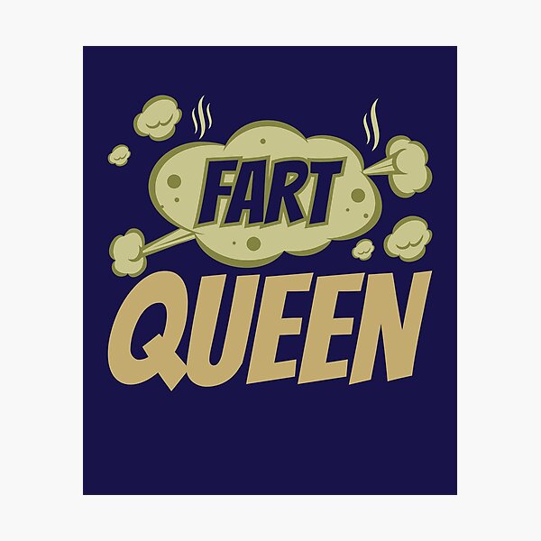"Fart Queen Farting Furze Blähungen" Fotodruck von jaygo | Redbubble