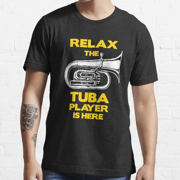 "Fun Brass Band Marching Band design, Relax The Tuba is Here" T-shirt ...