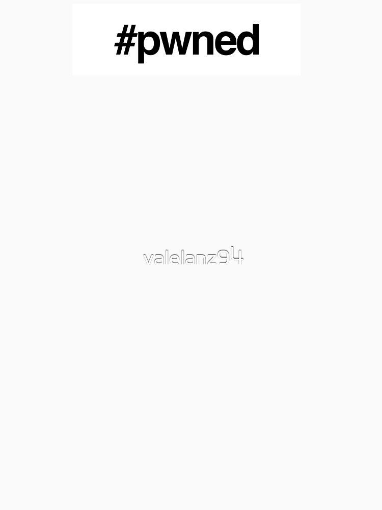 "You've been #pwned" T-shirt for Sale by valelanz94 | Redbubble | pwn t ...