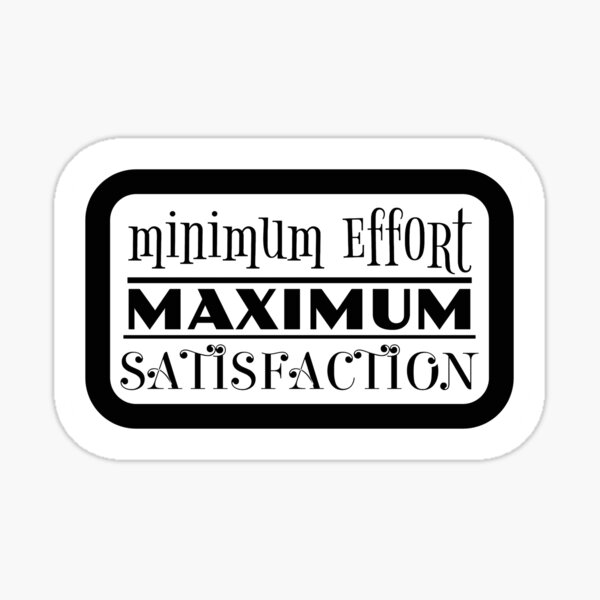 "Minimum Effort" Sticker by Roxxi-Mae | Redbubble