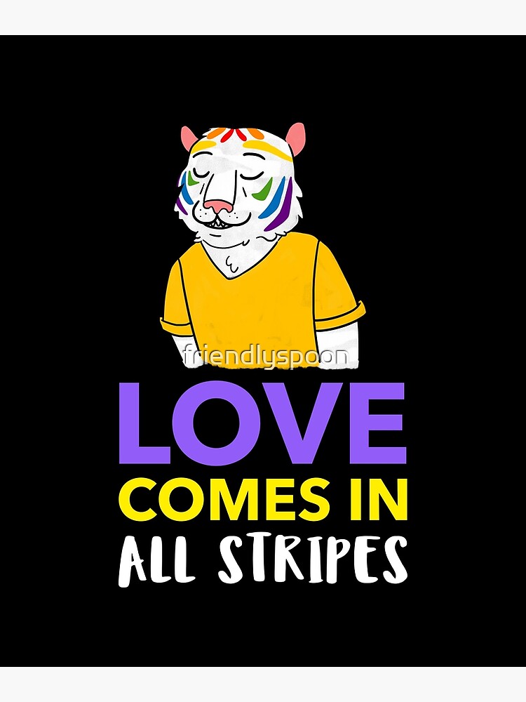 "LGBTQ Queer Tiger: Love Comes in All Stripes" Poster by friendlyspoon ...
