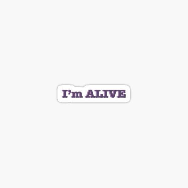 "I'm ALIVE" Sticker by jfalco | Redbubble