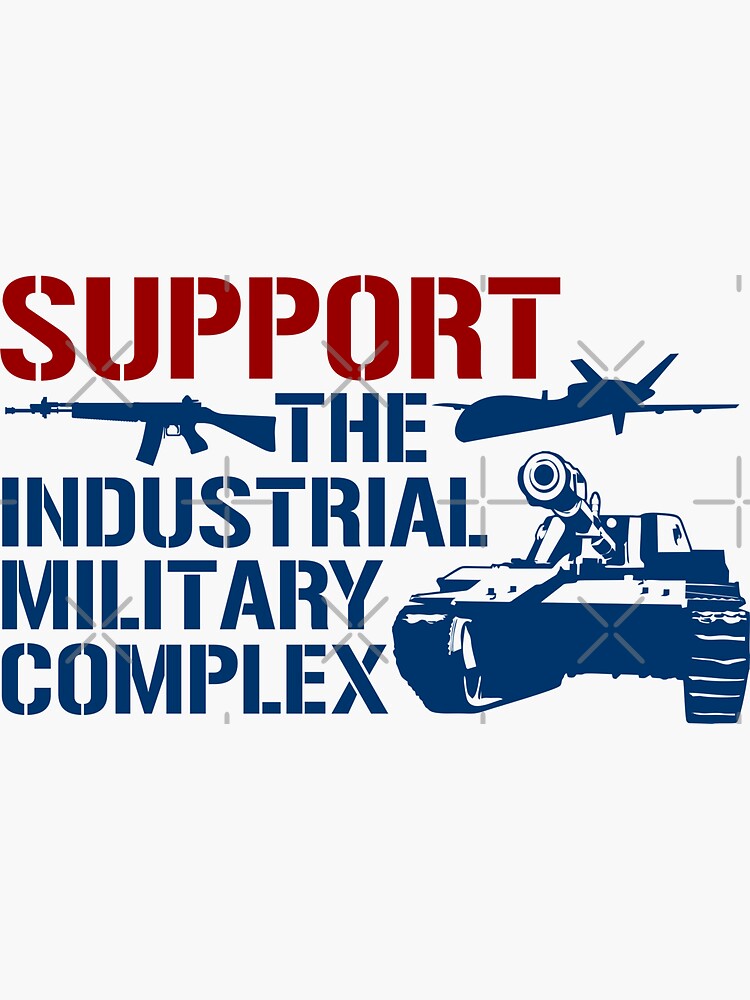 "Support the Industrial Military Complex" Sticker for Sale by ...
