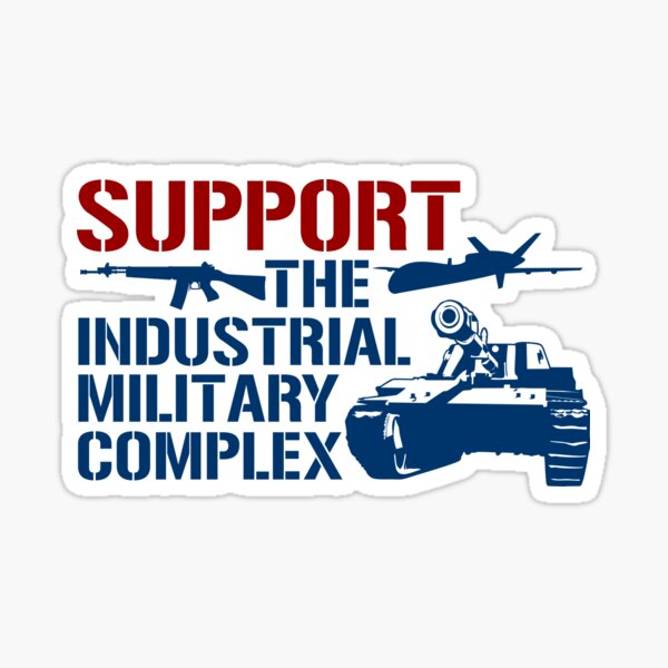 "Support the Industrial Military Complex" Sticker for Sale by ...