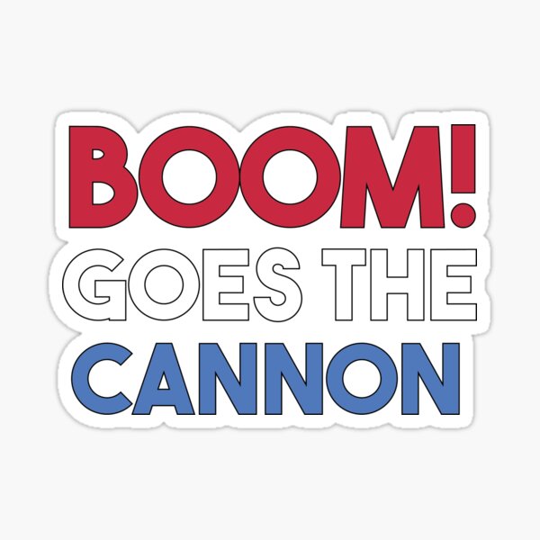 "Boom Goes The Cannon" Sticker by kmjackson2019 | Redbubble