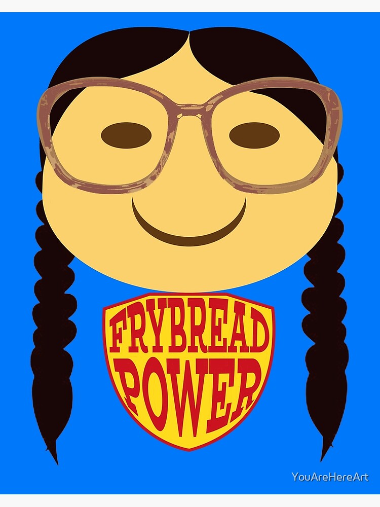 "Frybread Power" Poster for Sale by YouAreHereArt | Redbubble