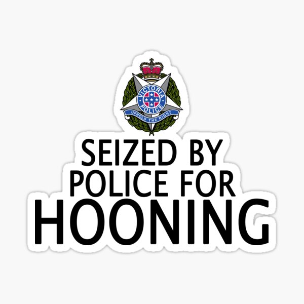 "Seized by police for Hooning - Victoria Police" Sticker for Sale by ...