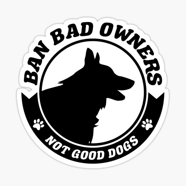 "Ban Bad Owners Not Good Dogs, Dog Lover Gift" Sticker for Sale by ...
