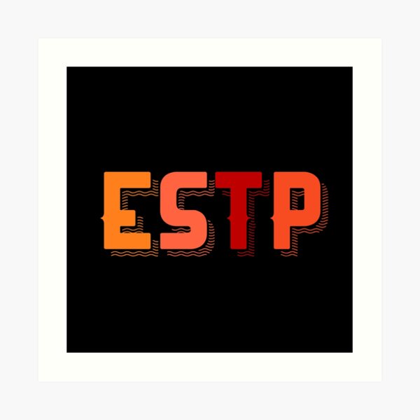 "ESTP MYERS-BRIGGS TYPE GRAPHIC" Art Print by heyjessicaho | Redbubble