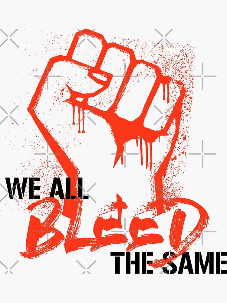"We all bleed the same" Sticker by partyfarty | Redbubble