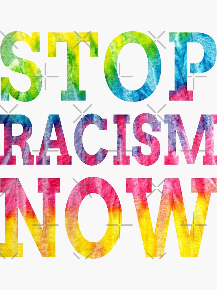 "Stop Racism Now (United Colors)" Sticker for Sale by SassyClassyMe ...