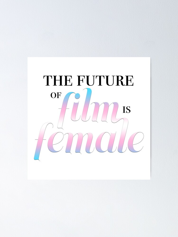 "the future of film is female - trans pride" Poster by roxybean | Redbubble