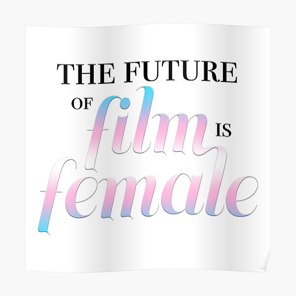 "the future of film is female - trans pride" Poster by roxybean | Redbubble