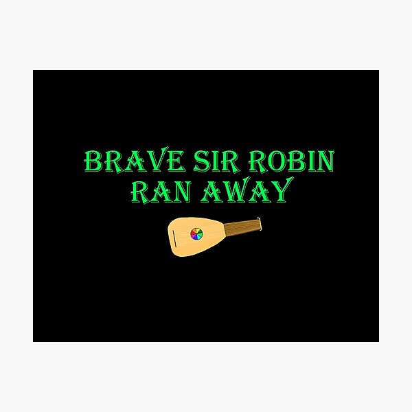 Brave Sir Robin Photographic Prints | Redbubble