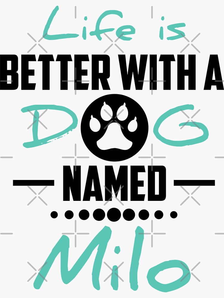 "Life Is Better With A Dog Named Milo" Sticker for Sale by ...