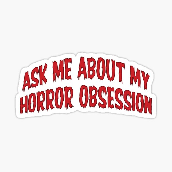 "Horror Obsession" Sticker by tubbypuma | Redbubble