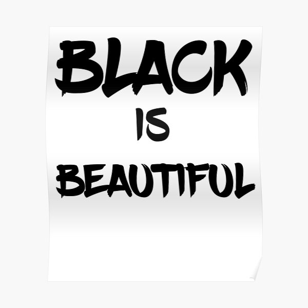 Black Is Beautiful Posters | Redbubble