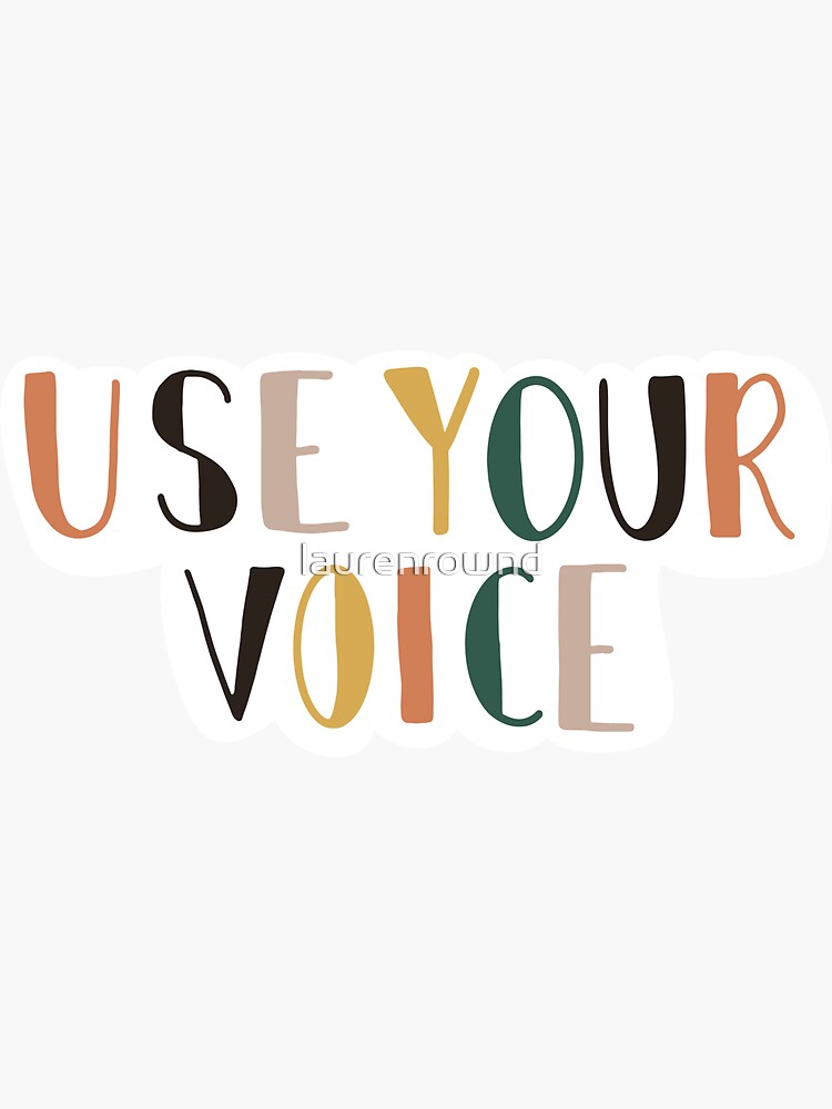 "USE YOUR VOICE" Sticker for Sale by laurenrownd | Redbubble