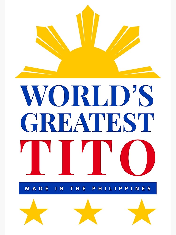 "World’s Greatest Tito: Made in the Philippines" Poster by papemelroti ...