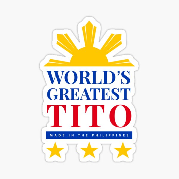 "World’s Greatest Tito: Made in the Philippines" Sticker for Sale by ...