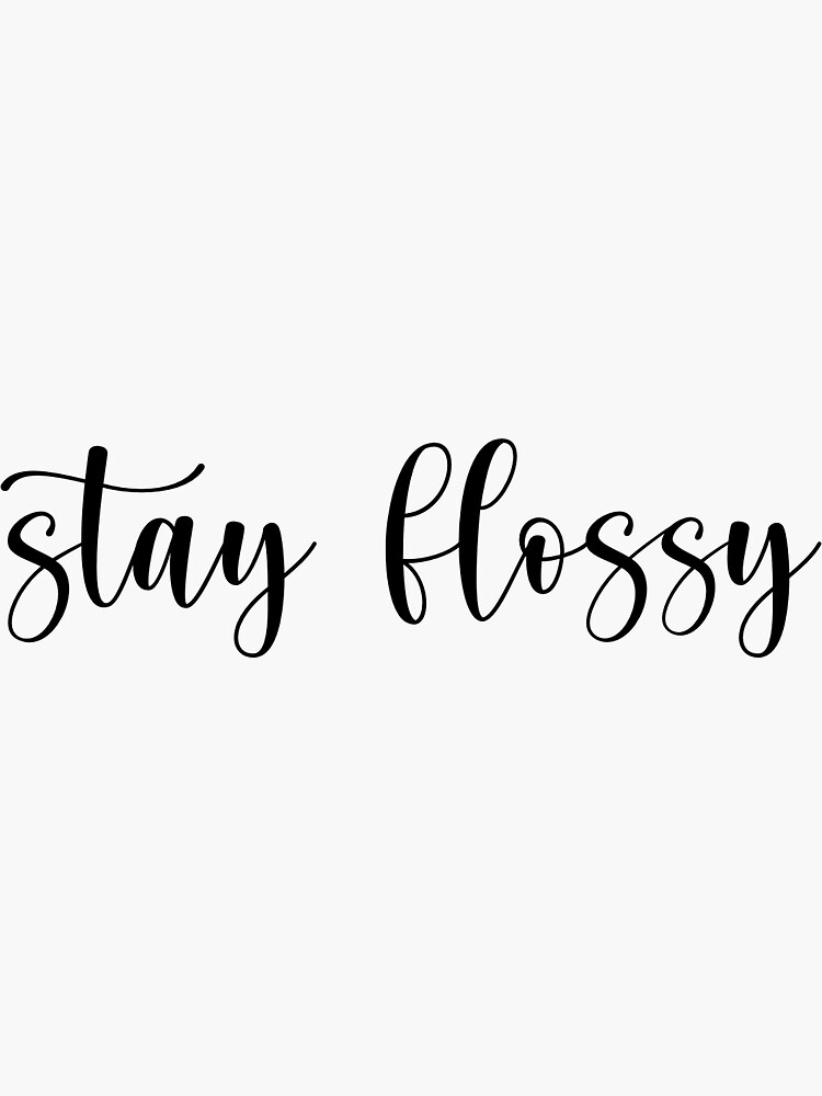 "stay flossy" Sticker for Sale by smile-designs | Redbubble