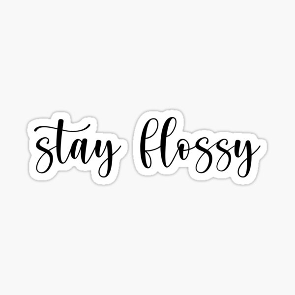 "stay flossy" Sticker for Sale by smile-designs | Redbubble