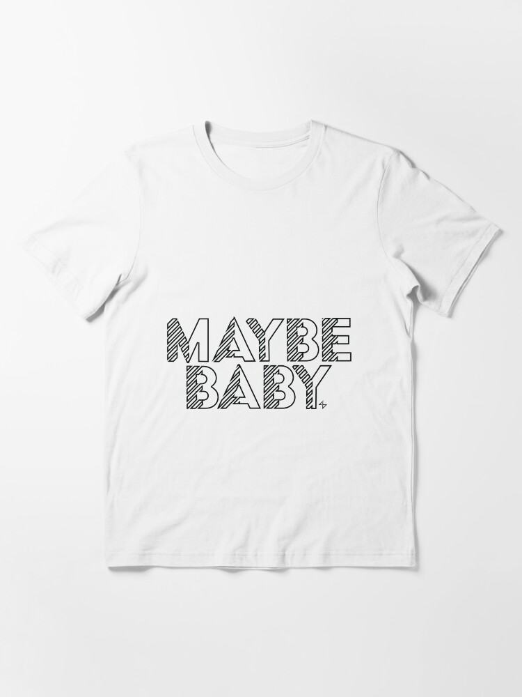 "Maybe Baby" T-shirt by burklucus | Redbubble