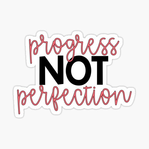 "Progress Not Perfection" Sticker by jmasur97 | Redbubble