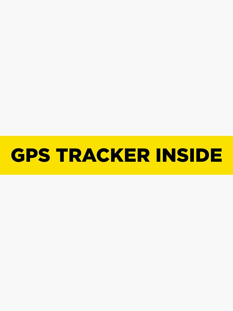 "GPS tracker inside" Sticker for Sale by ak37 | Redbubble