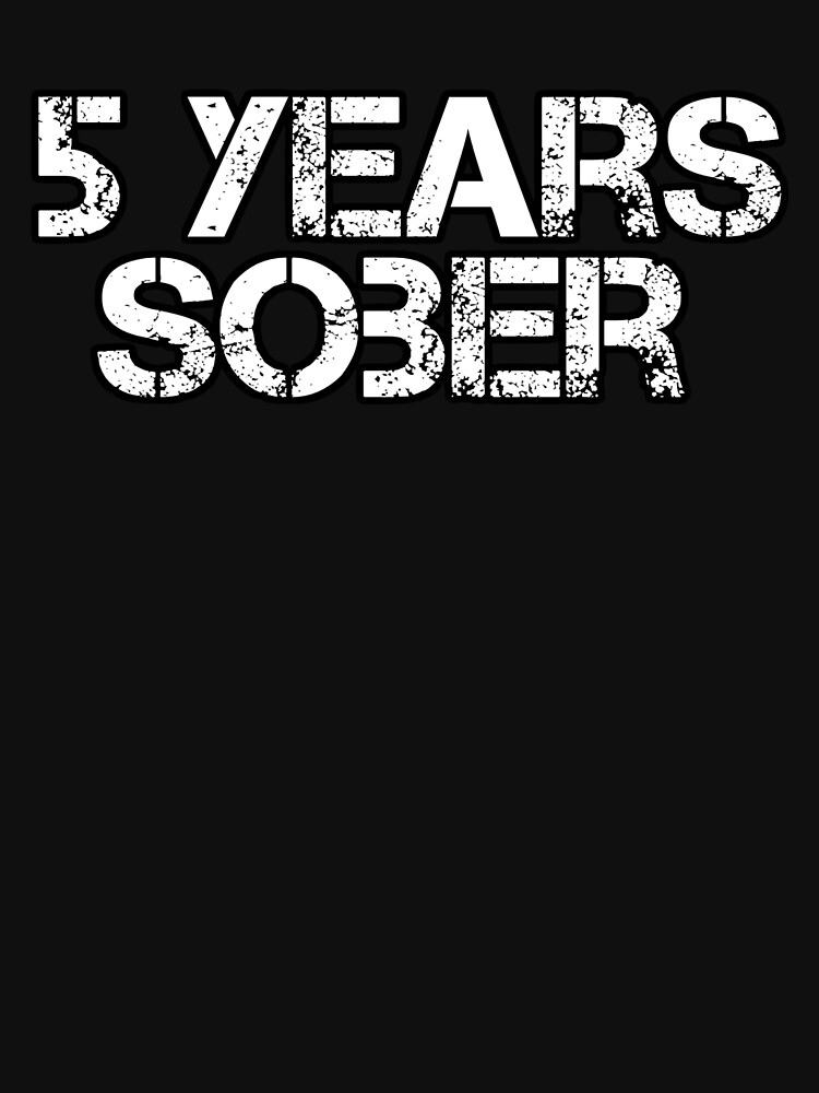 "5 Years Sober Sobriety Gift" T-shirt for Sale by Kiwi-Tienda2017 ...