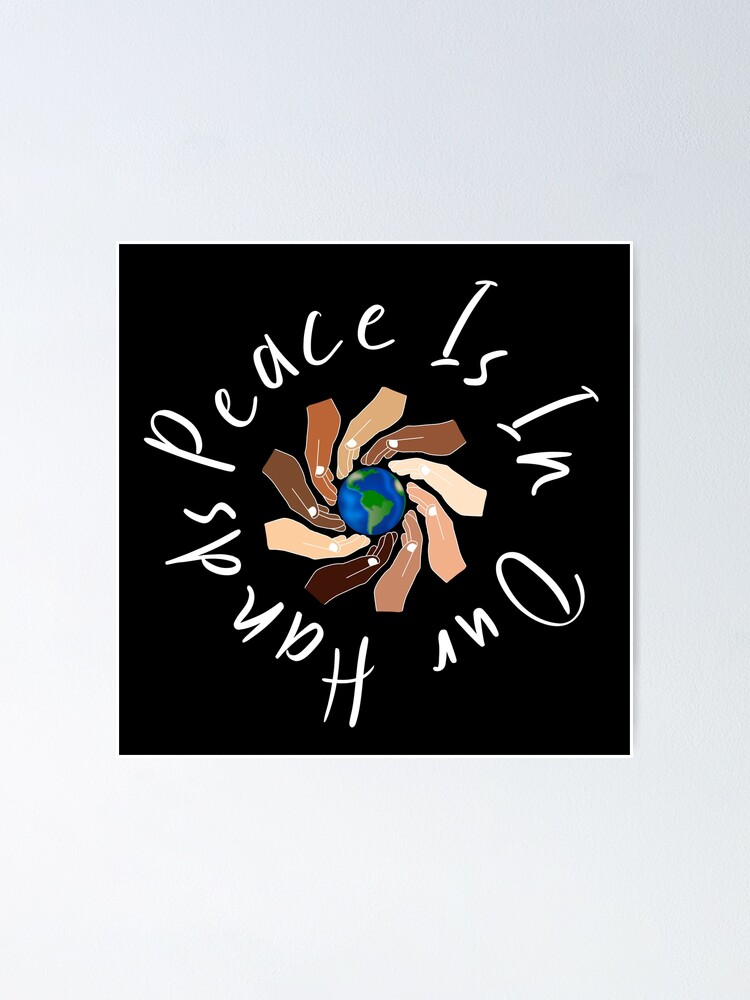"End Racism - Peace Is In Our hands" Poster by talgursmusthave | Redbubble