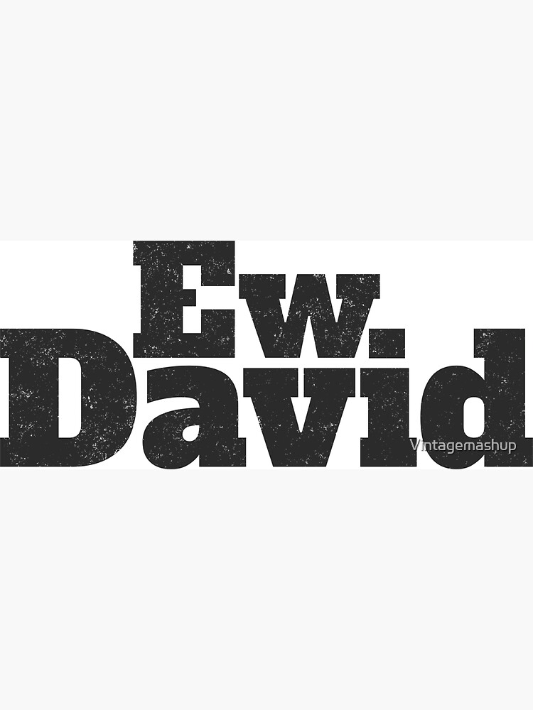 "Ew David, Eww David, Pop culture gift" Magnet for Sale by ...