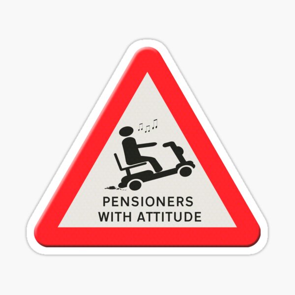 "Warning sign Pensioners with attitude" Sticker for Sale by funkyworm ...