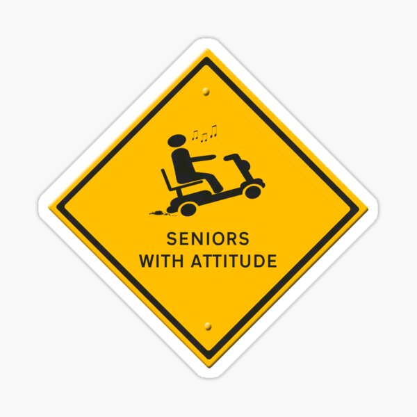 "Warning sign mobility scooter. Seniors with attitude. " Sticker for ...