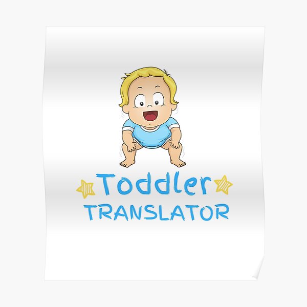 "Toddler Translator Boy" Poster by singlemomjam | Redbubble
